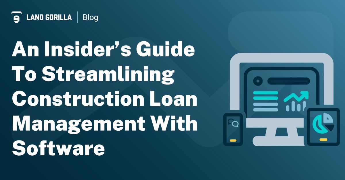 An Insider's Guide to Streamlining Construction Loan Management with ...